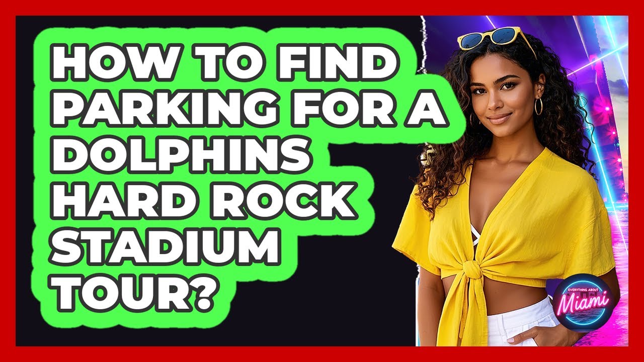 How To Find Parking For A Dolphins Hard Rock Stadium Tour? - Everything ...
