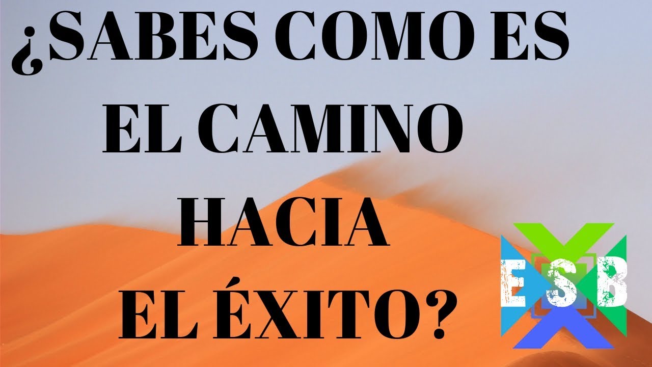 ¿Sabes Como es El Camino Hacia el Éxito? - Éxito Sin Barreras - YouTube