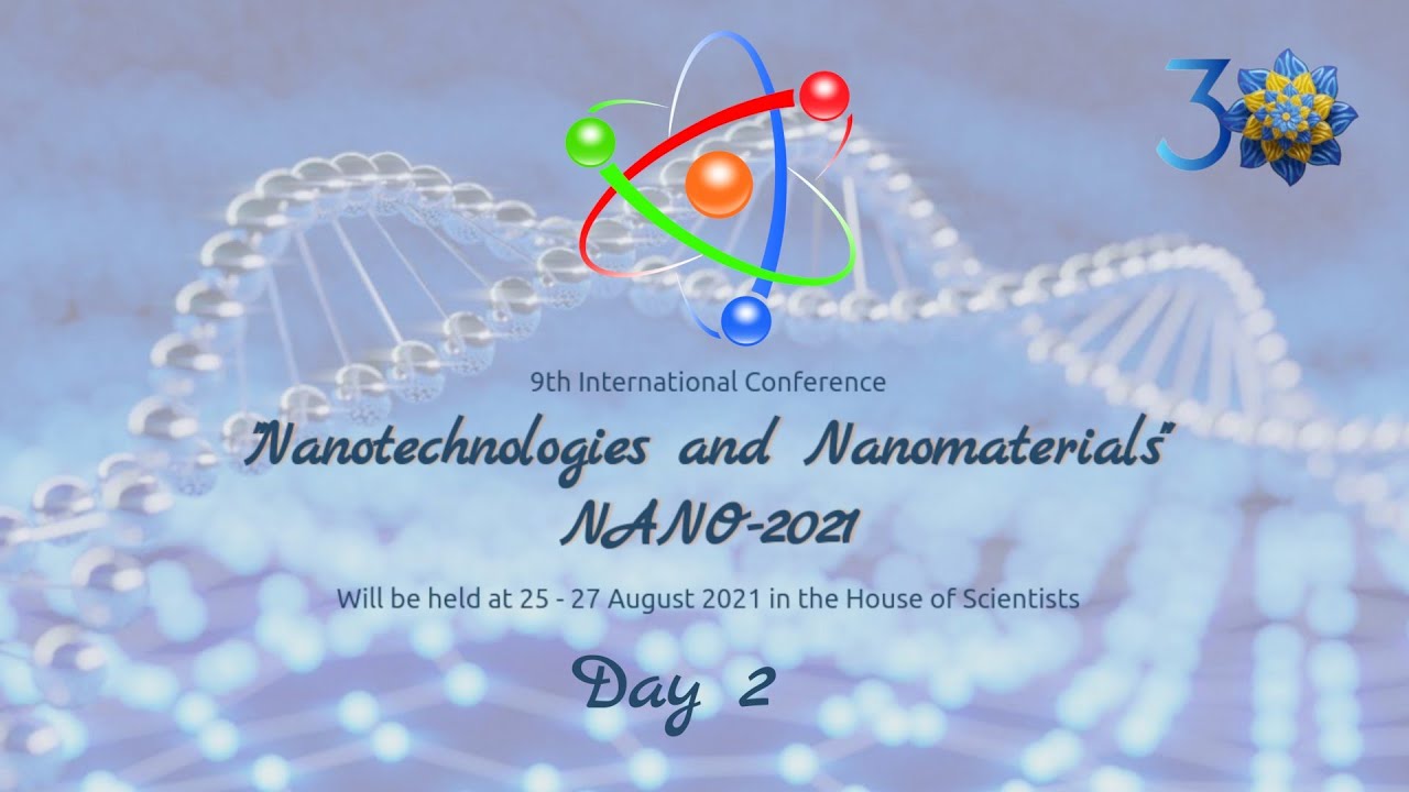 Second day of NANO-2021 Conference, August 26th, 2021. Oral session ...