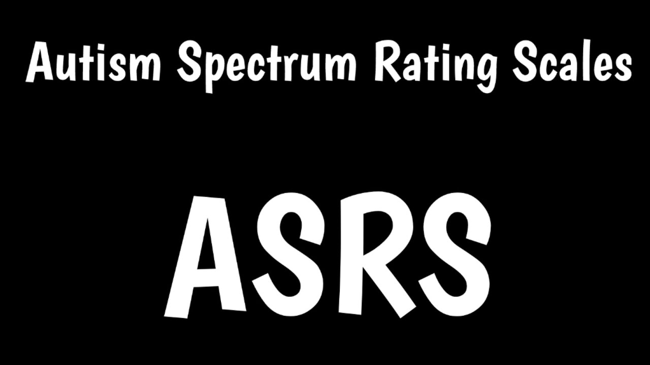 Autism Spectrum Rating Scales ASRS YouTube