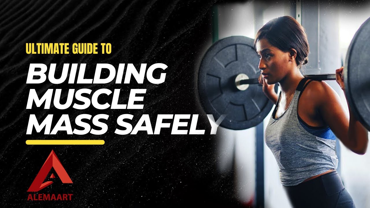 The Ultimate Guide To Building Muscle Mass Safely - YouTube