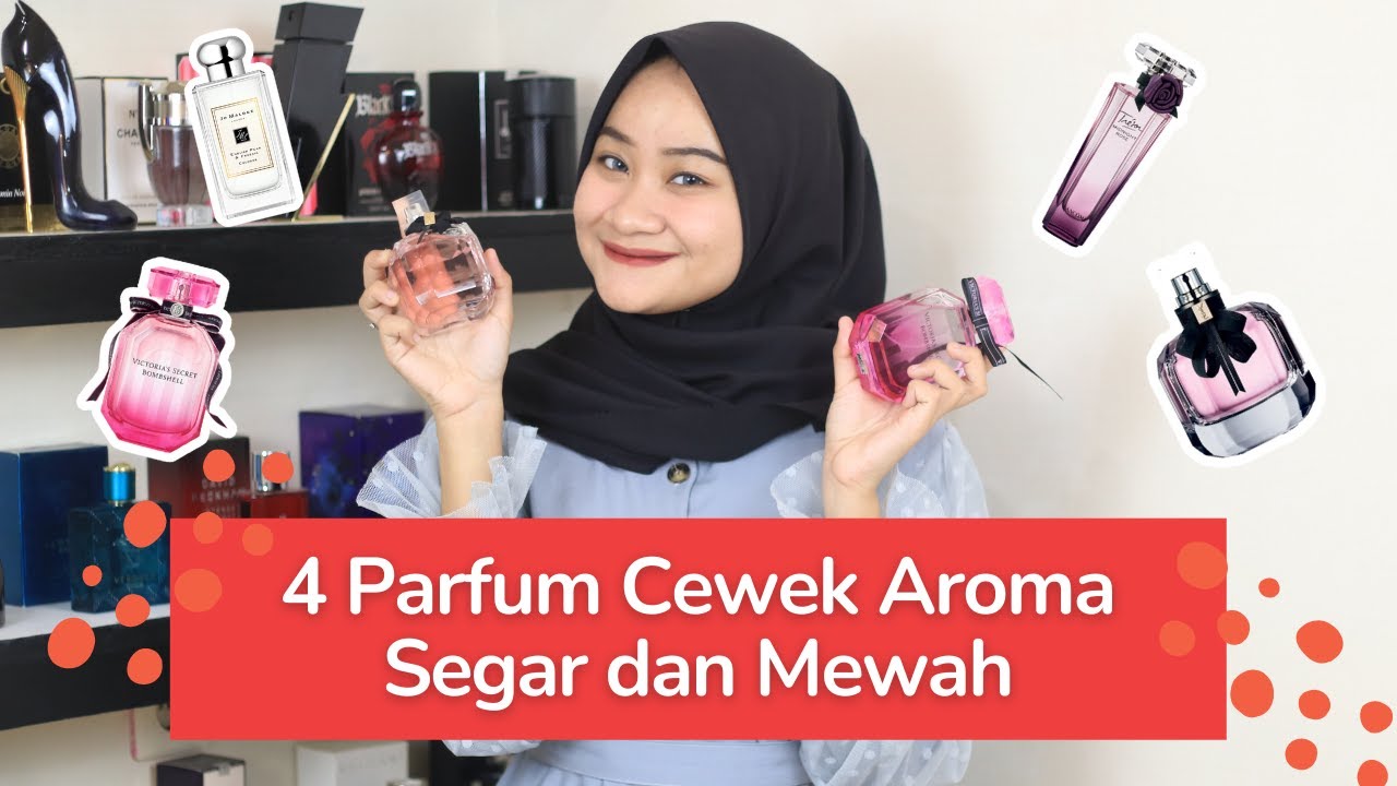 4 Parfum Cewek Best Seller Dengan Aroma Segar dan Mewah - YouTube