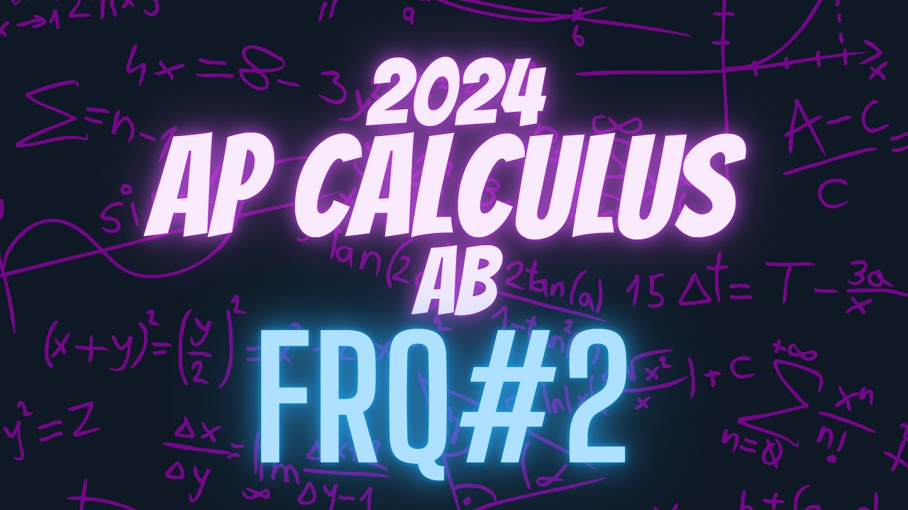 Decoding the 2024 AP Calculus AB Exam: FRQ #2 - YouTube
