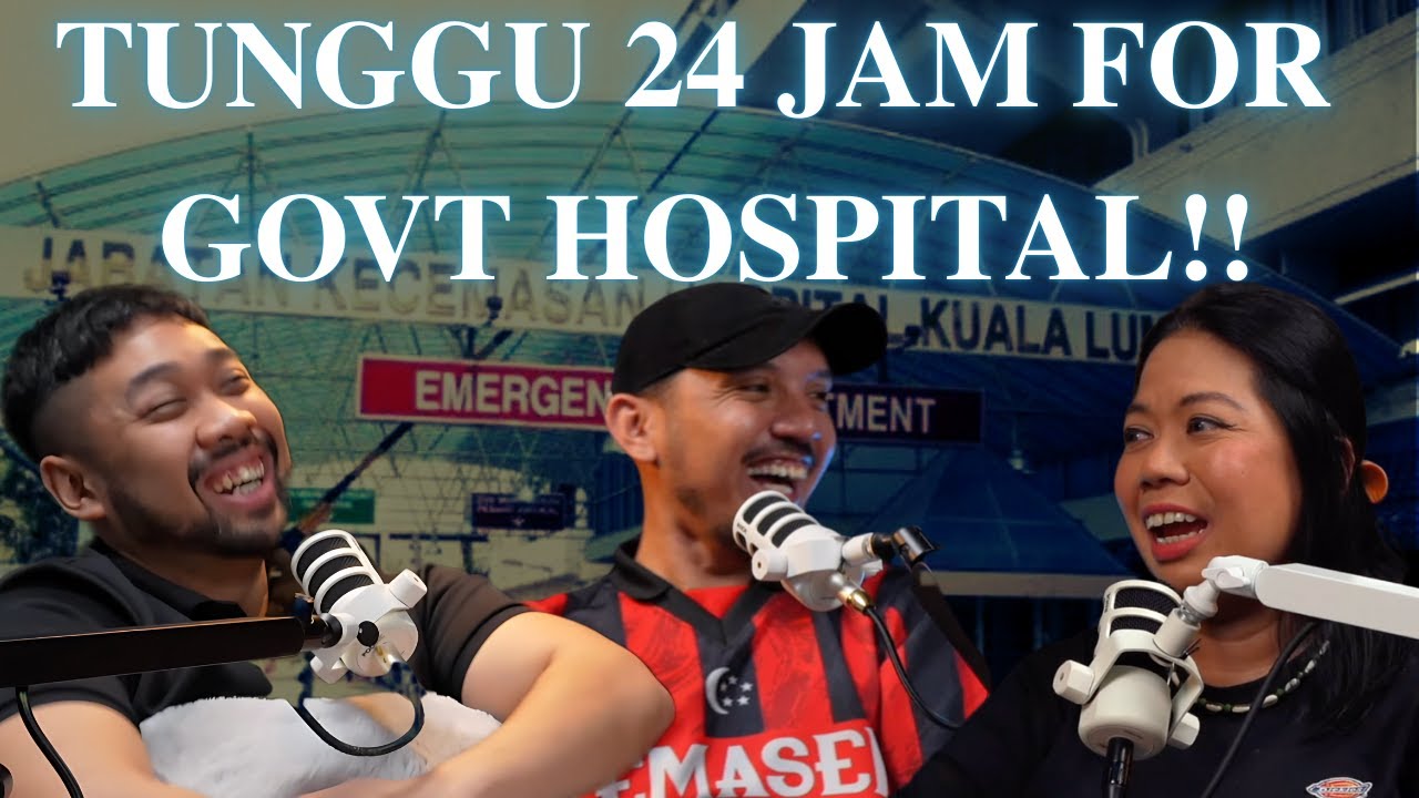 TUNGGU 24 JAM FOR GOVT HOSPITAL!! - YouTube