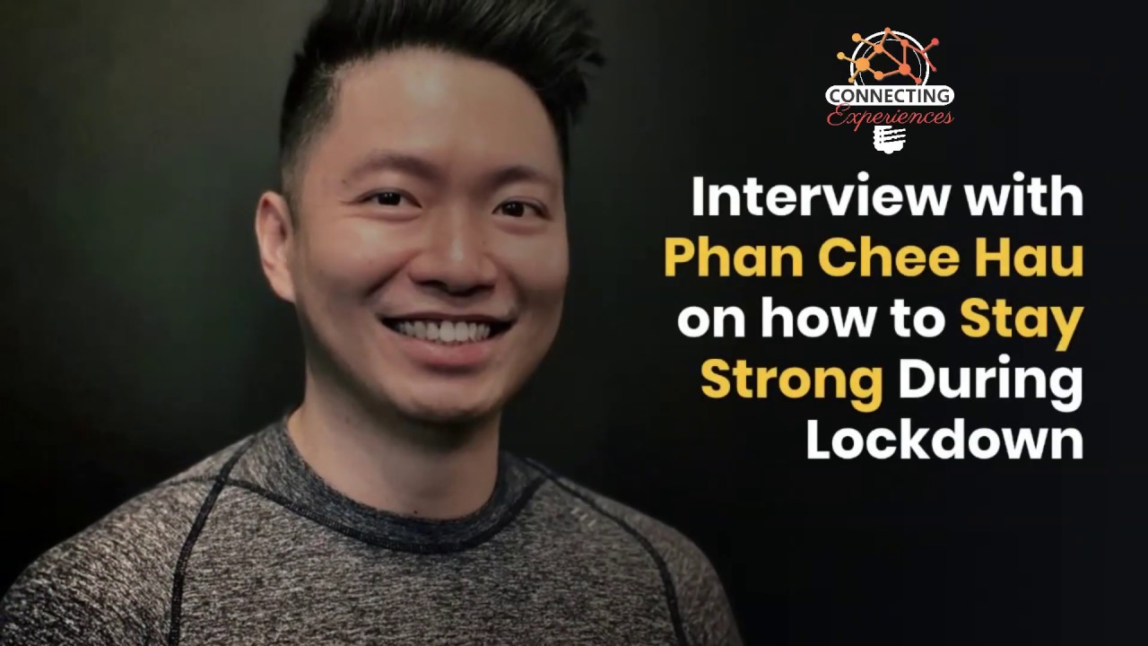 Interview with Phan Chee Hau on How To Stay Strong During Lockdown ...