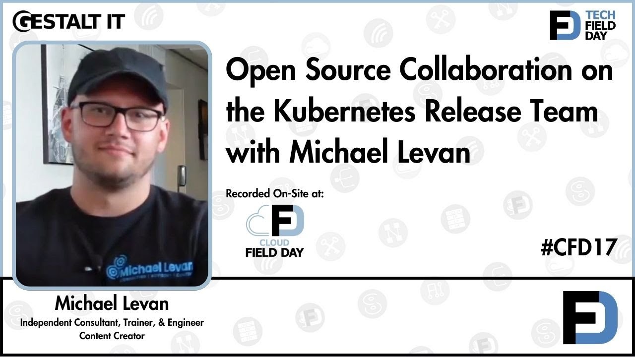 Michael Levan, Open Source Collaboration on the Kubernetes Release Team ...