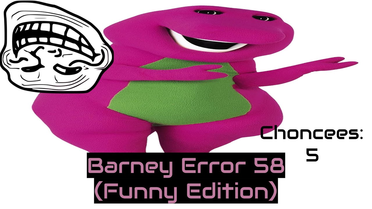 Barney Error 58 (Funny Edition) - YouTube