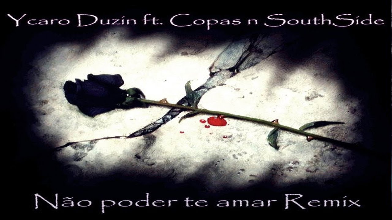 Ycaro Duzin Feat. Gabi Voss, Khopaz, Wlm & Felps - Não poder te amar ...