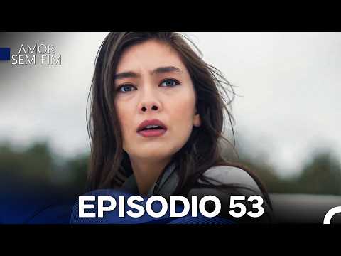 Amor Sem Fim Episódio 53 - Versão Longa (Dublagem em Português)