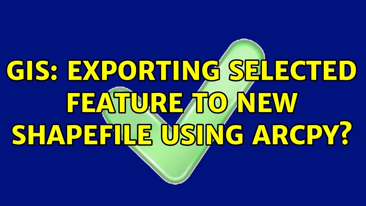 Gis Exporting Selected Feature To New Shapefile Using Arcpy Youtube