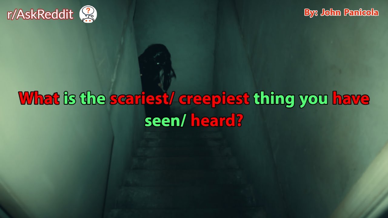 What is the scariest/creepiest thing you have seen/heard? - YouTube