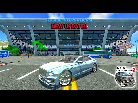 Car Simulator 2 New Update! New Airport - New Car Physics - New Collections - New Apartment