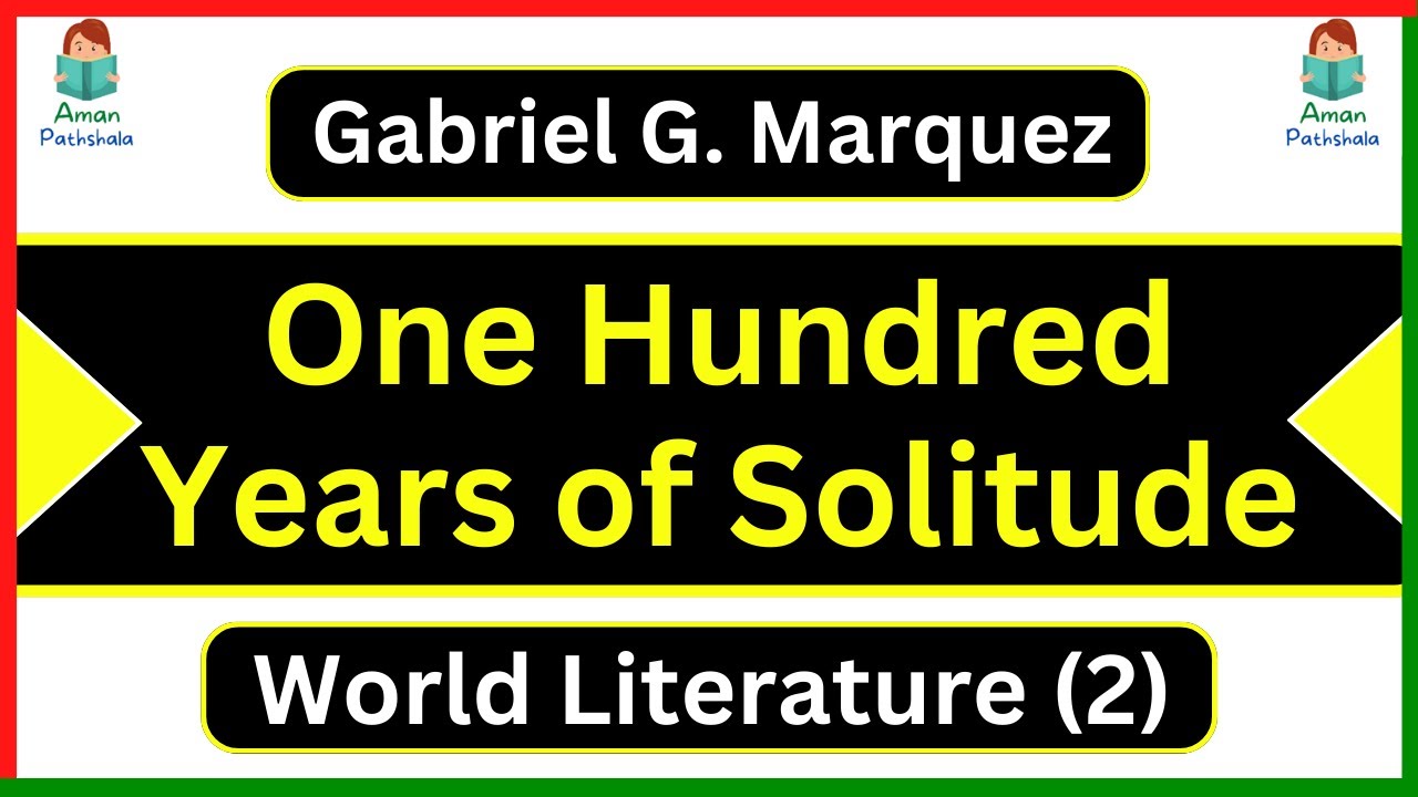 One Hundred Years of Solitude Novel by Gabriel Garcia Marquez Summary ...