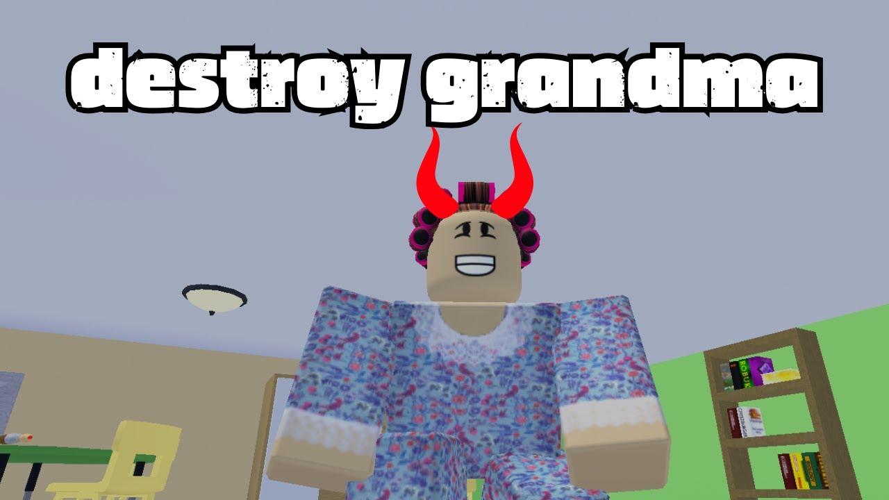Destroy grandma! - YouTube