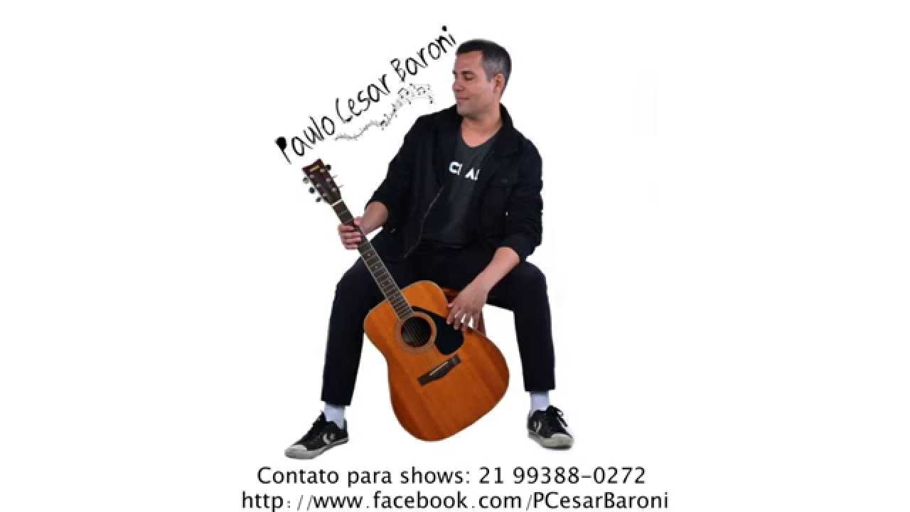 Paulo Cesar Baroni - Voz e Violão - YouTube