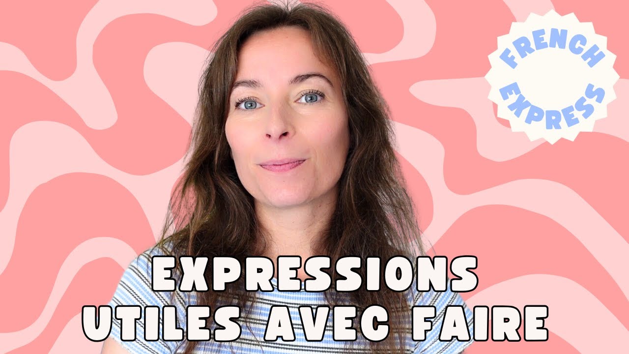 Des Expressions UTILES Avec Le Verbe FAIRE - YouTube