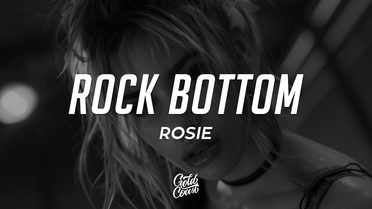 ROSIE - Rock Bottom (Lyrics) - YouTube