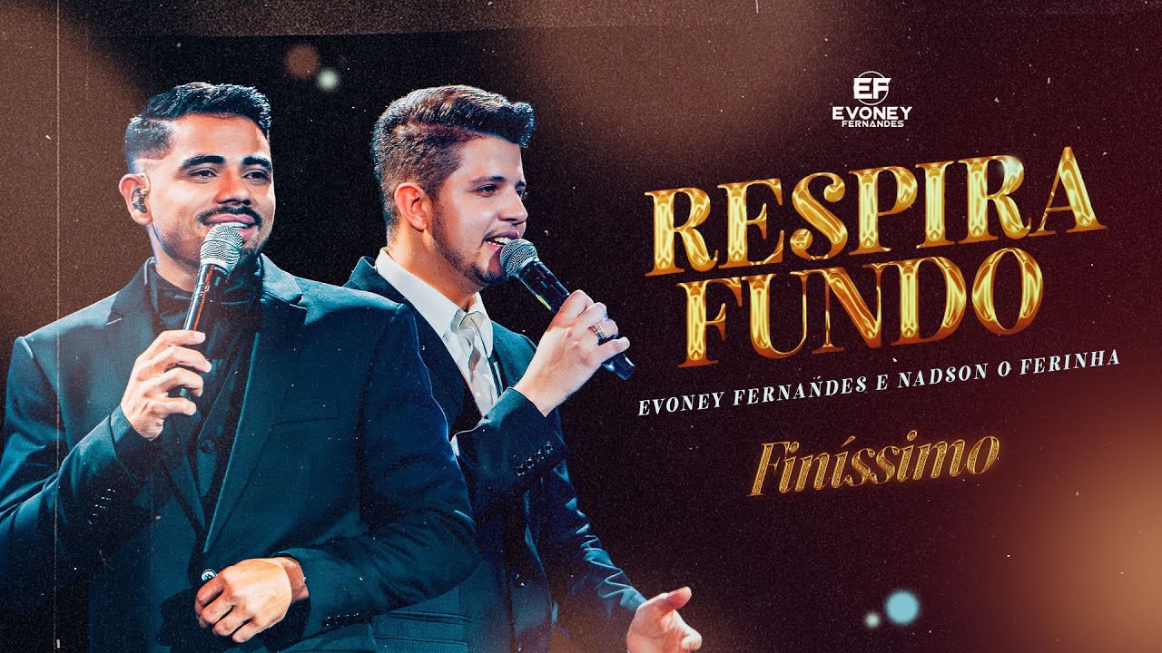 RESPIRA FUNDO - Evoney Fernandes, @NadsonOFerinhaOficial (DVD Finíssimo ...