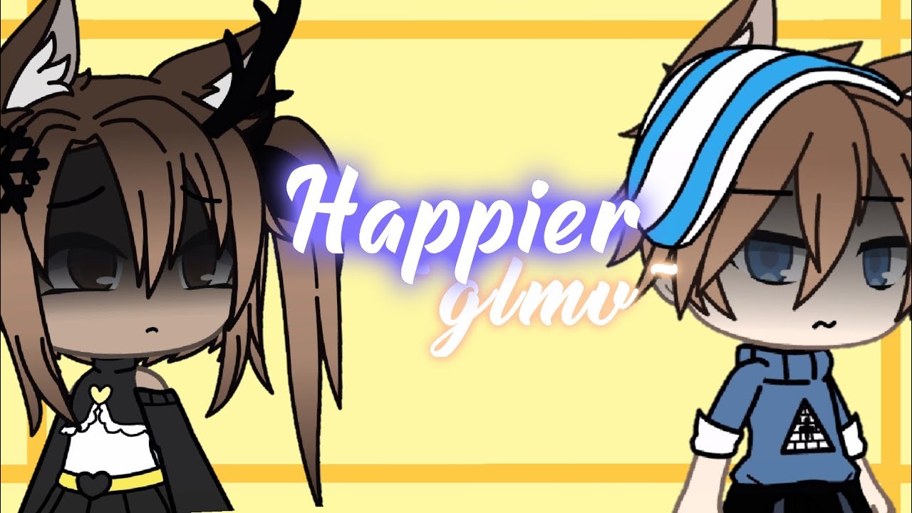 Happier || glmv tradução || Bella2007:3 - YouTube