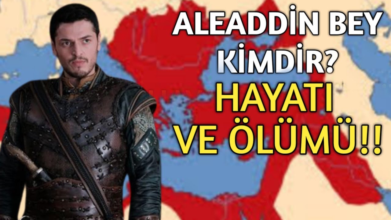 Aleaddin Bey Kimdir ?Hayatı Ve Ölümü !Kuruluş Osman - YouTube