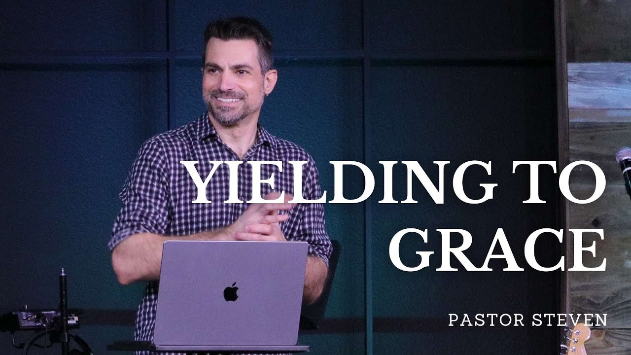 Yielding to Grace | Pastor Steven - YouTube