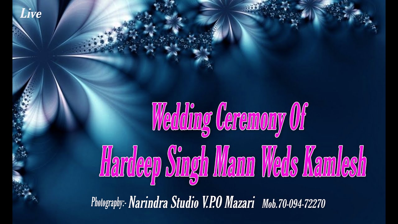 Hardeep Singh Mann Weds Kamlesh Photography.Narindera Studio Mazari Mob.70094 72270 - YouTube