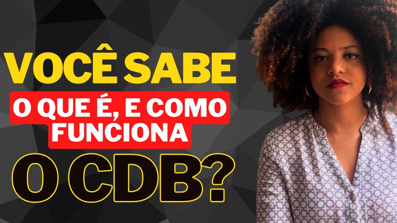 ENTENDA DE UMA VEZ O QUE É O CDB - YouTube