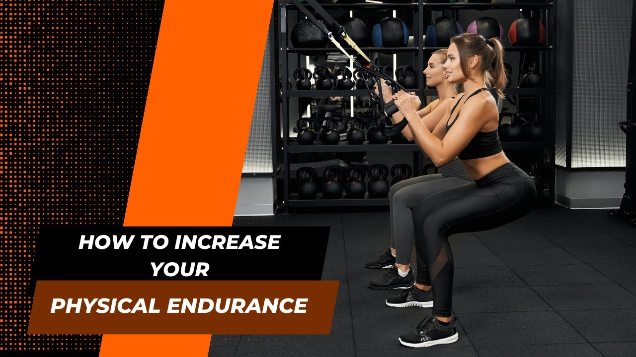 How to Increase Your Physical Endurance? - YouTube