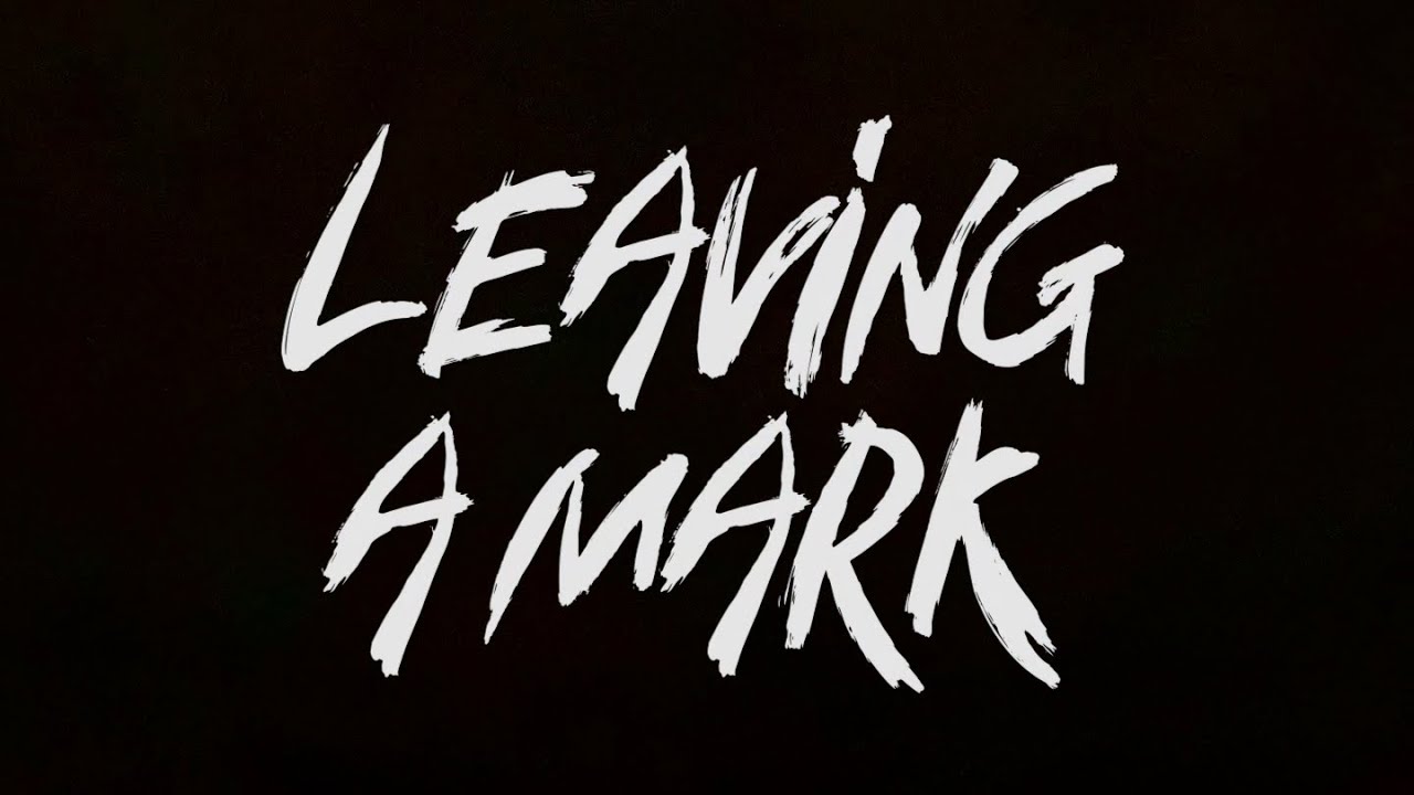 Leaving A Mark - YouTube