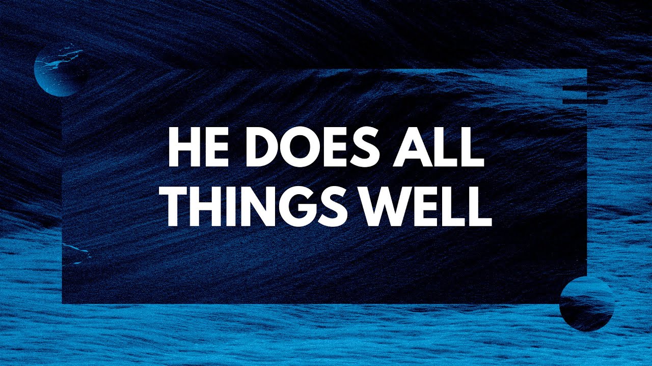 He Does All Things Well - YouTube