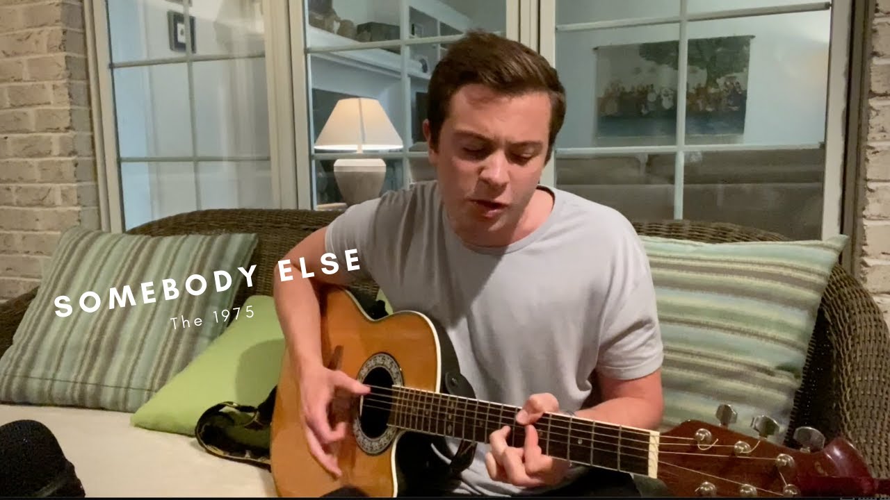 Somebody Else - The 1975 (Acoustic Cover) - YouTube