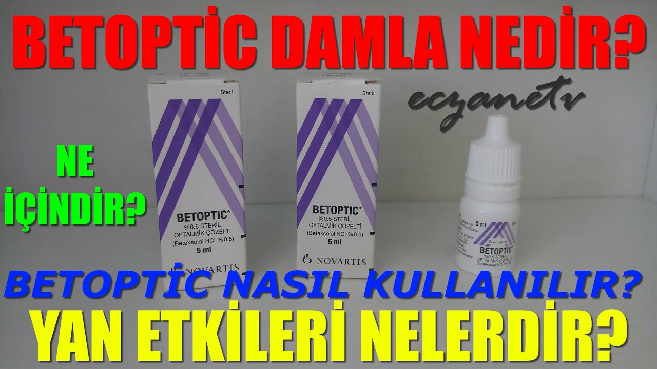 Betoptic Damla Nedir? Betoptic Damlanı Yan Etkileri Nelerdir? Betoptic ...