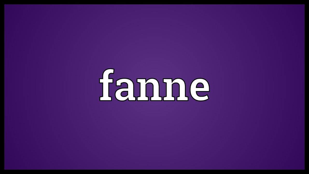 Fanne Meaning - YouTube