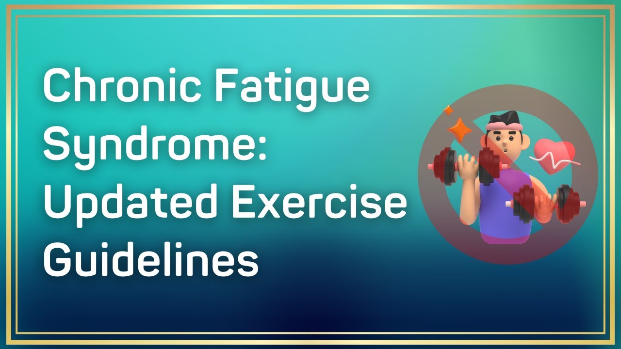 Chronic Fatigue Syndrome: Updated Exercise Guidelines for Therapists ...