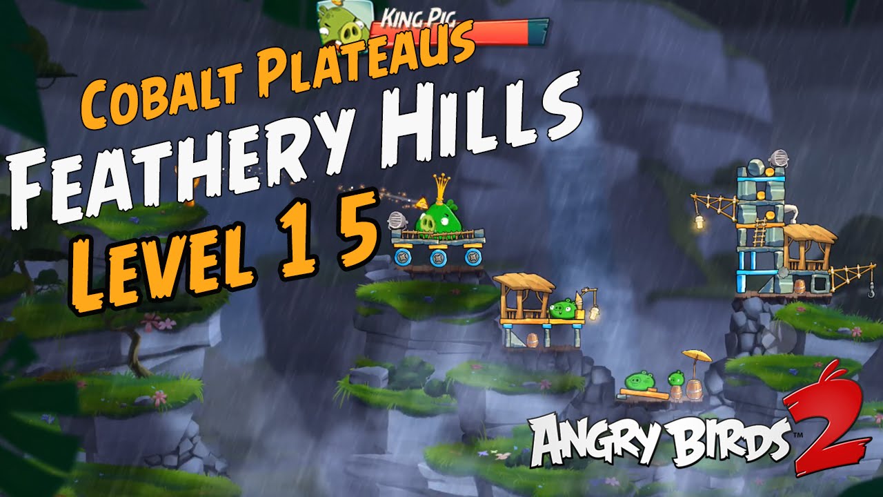 Angry Birds 2 - Cobalt Plateaus ☆ Feathery Hills - level 15 - YouTube