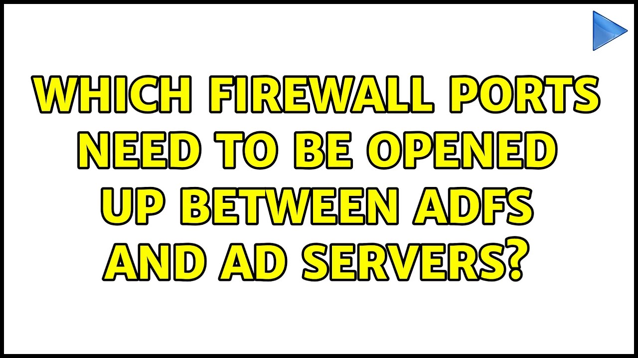 Which firewall ports need to be opened up between ADFS and AD servers ...