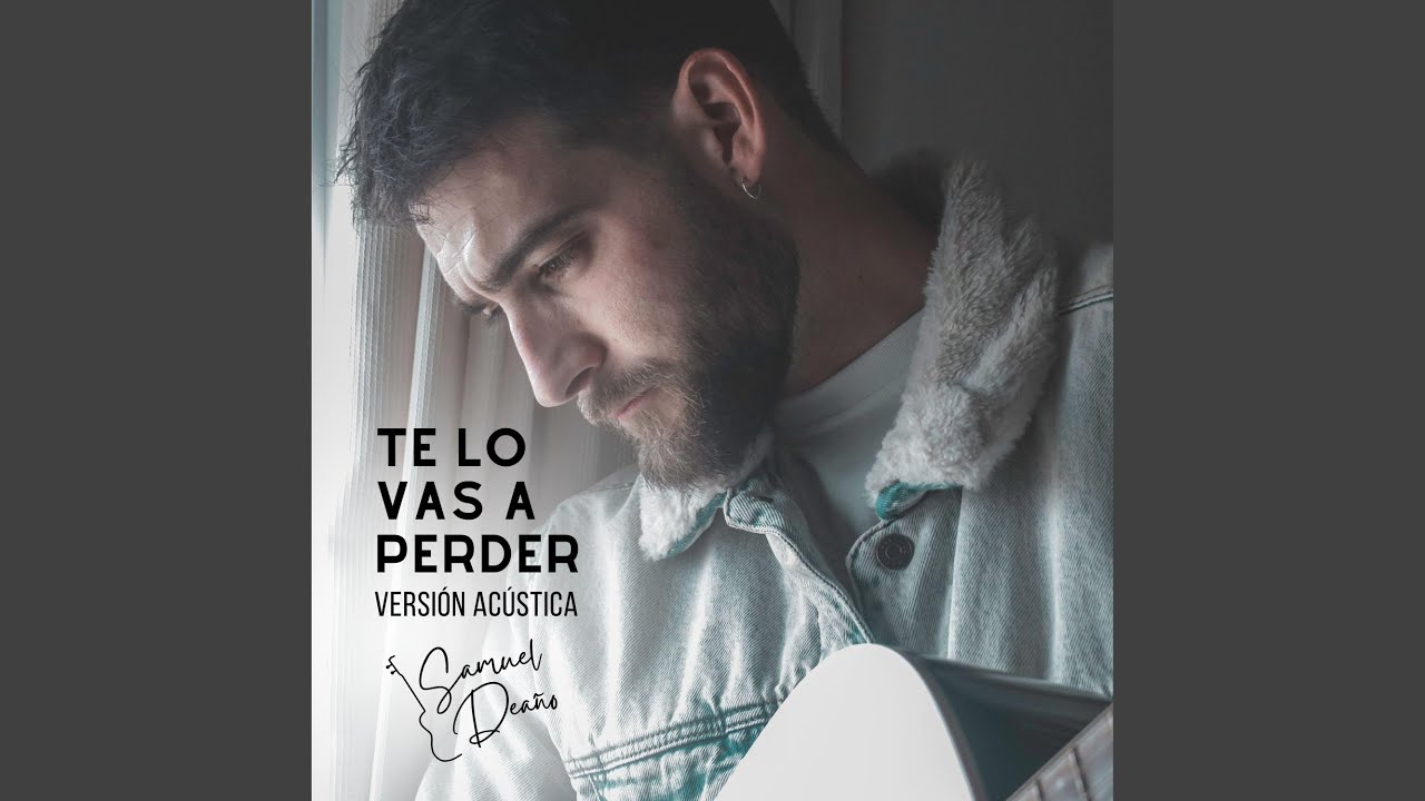 Te Lo Vas A Perder (Acoustic Version) - YouTube