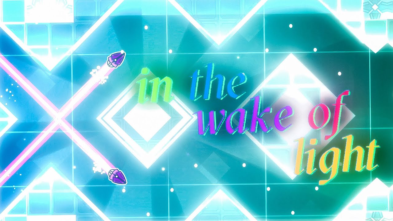 "In The Wake Of Light" by truongwf | Geometry Dash Daily #1674 Realtime ...