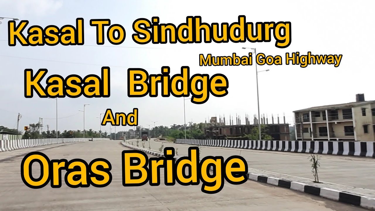 Mumbai Goa Highway Latest Update| कसाल ते सिंधूदुर्ग| Kasal to ...