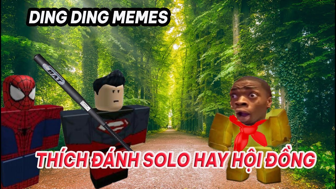 Ding Ding memes: thích đánh solo hay đánh hội đồng - YouTube