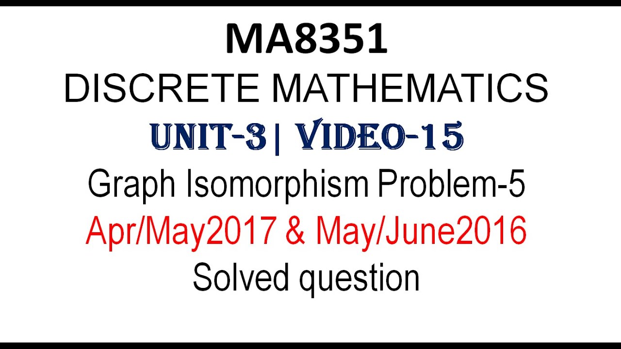 MA8351| DISCRETE MATHEMATICS| UNIT-3| VIDEO-15| GRAPH ISOMORPHISM ...