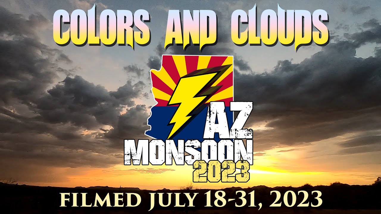 Colors & Clouds - Arizona Monsoon 2023 - Time lapse photography ...