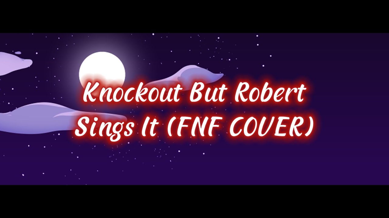 Knockout But Robert Sings It (FNF COVER) - YouTube