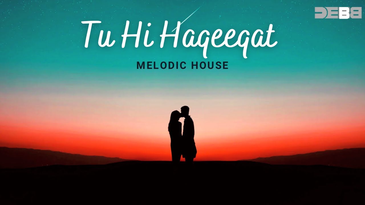 Tu Hi Haqeeqat Remix Melodic House Debb Emraan Hashmi Youtube