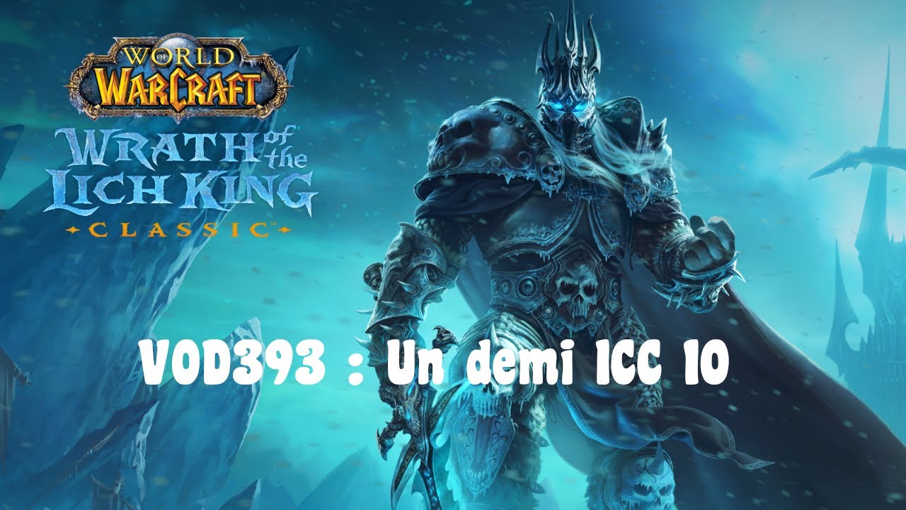 WOW WOTLK Classic VOD393 : Un demi ICC 10 - YouTube