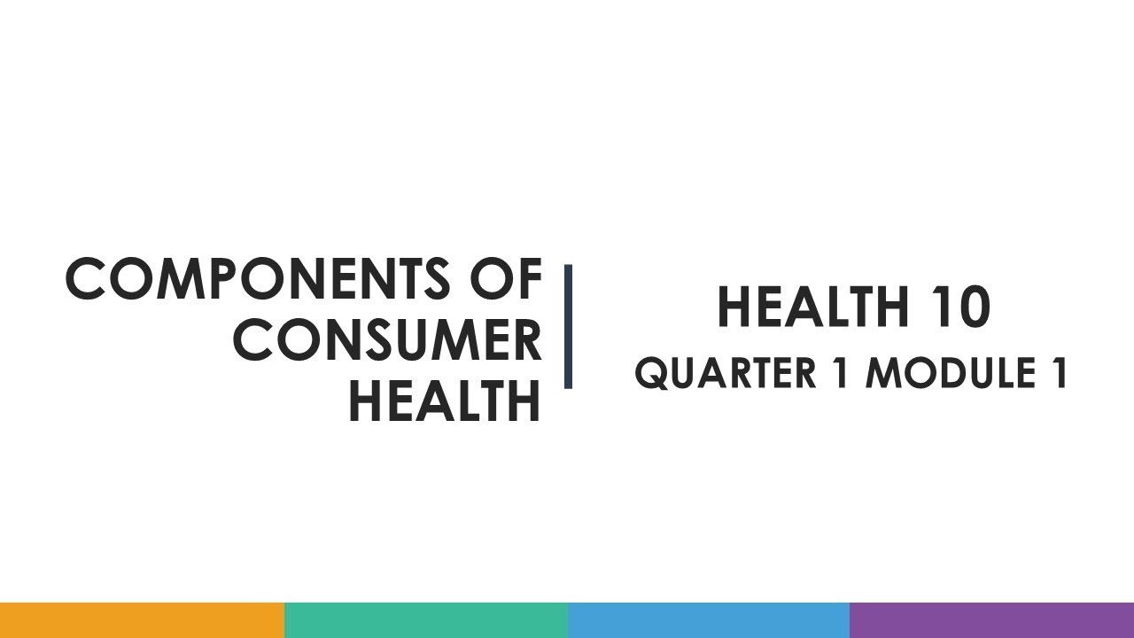 COMPONENTS OF CONSUMER HEALTH (MAPEH 10; HEALTH 10; QUARTER 1; MODULE 1 ...