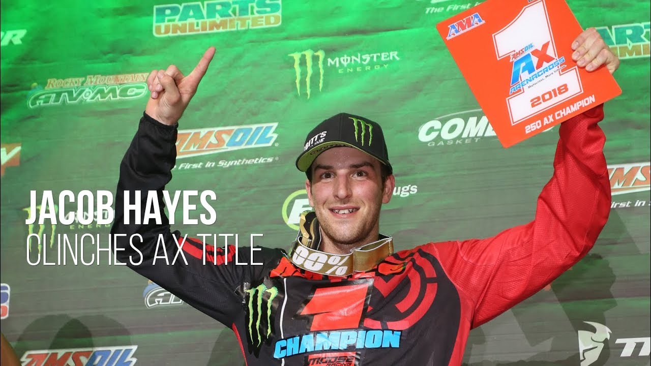 Jacob Hayes: 2018 Arenacross Champion - YouTube