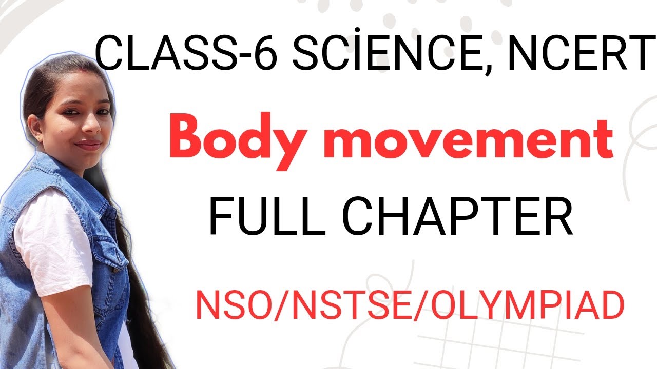Body Movement Full Chapter Class 6 Science |NCERT Science Class 6 ...