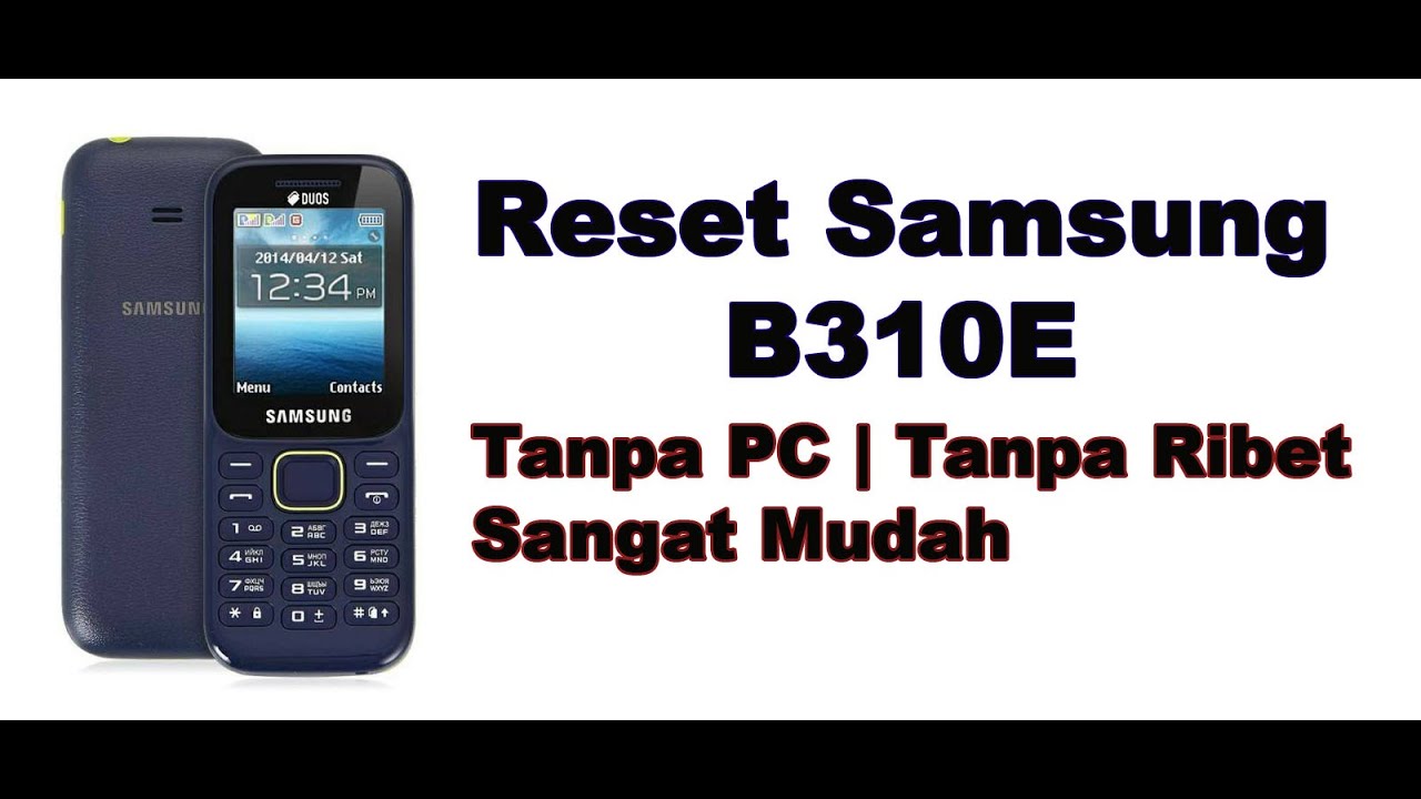 cara mudah reset Samsung B310E tanpa PC - YouTube