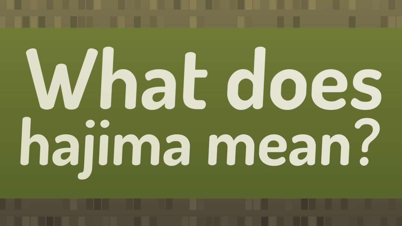 What does hajima mean? - YouTube